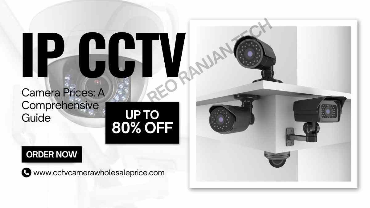 Best IP CCTV Camera Prices: A Comprehensive Guide